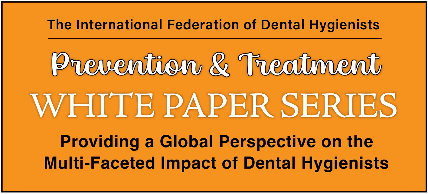 White Paper Series - The Internation Federation of Dental Hygienists
